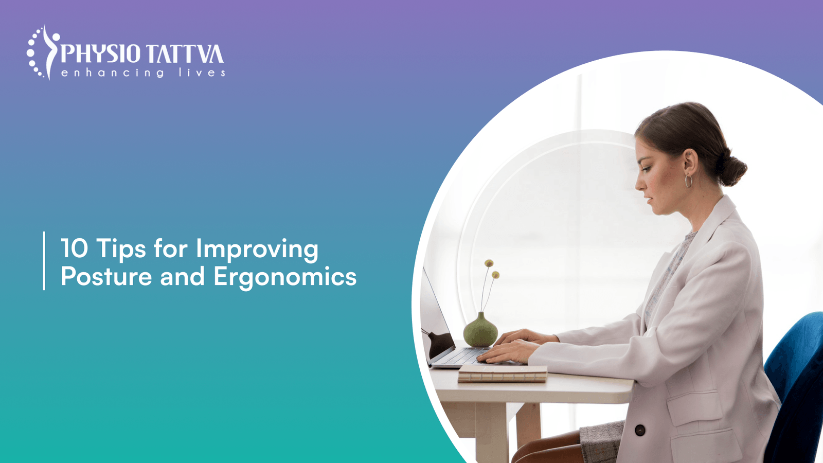 10 Tips to Improve Posture and Ergonomics | Physiotattva